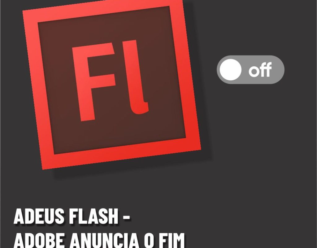 Bye-bye Flash: Adobe anuncia fim do software - Agência Vinidesign ...